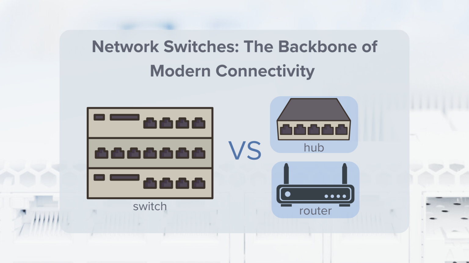 Network Switches: The Backbone Of Modern Connectivity